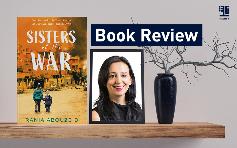 Sisters of the War by Rania Abouzeid – Book Review – Accessless
